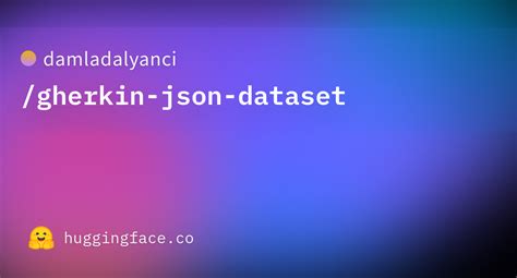 Damladalyanci Gherkin Json Dataset · Datasets At Hugging Face