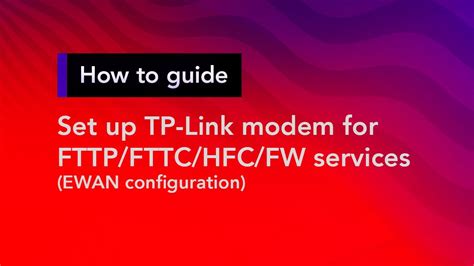 How To Set Up A Tp Link Modem For Fttp Fttc Hfc Fw Services Superloop Customer Support Youtube