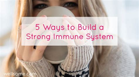 Ways To Build A Strong Immune System Wellsome By Jema Lee