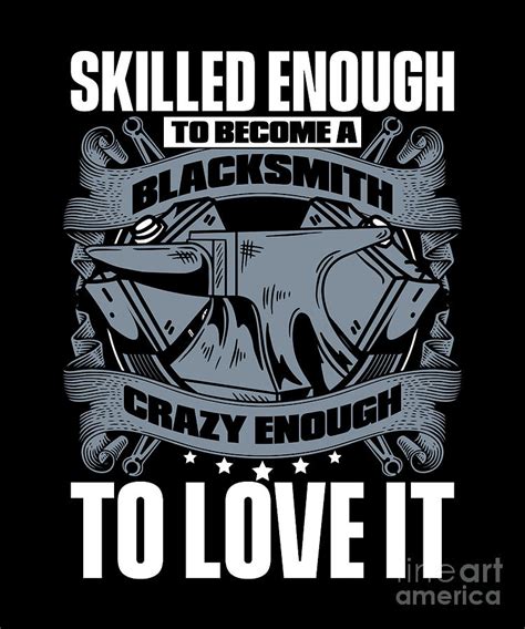 Skilled To Become Blacksmith Crazy Enough To Love It Anvil Digital Art By Graphics Lab Pixels