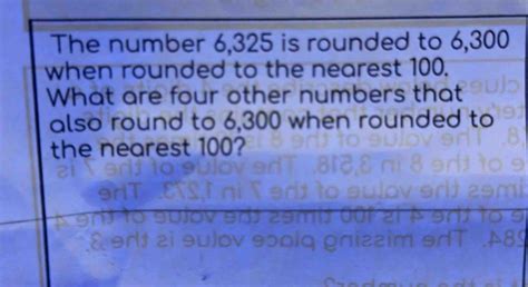 Solved The Number 6325 Is Rounded To 6300 When Rounded To The
