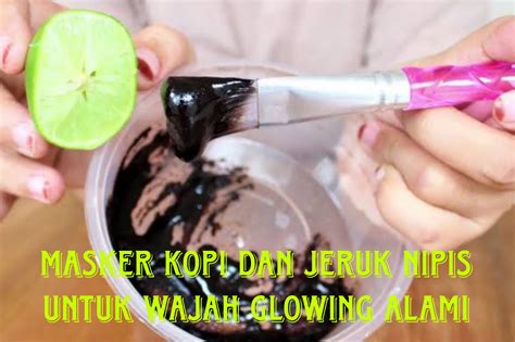 Ingin Kulit Awet Muda Dan Glowing Ini Tips Efektif Menggunakan Masker