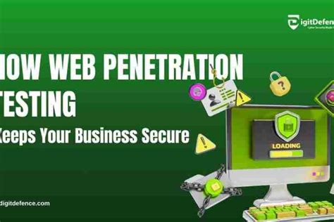 The Importance Of Web Penetration Testing For Businesses Digitdefence