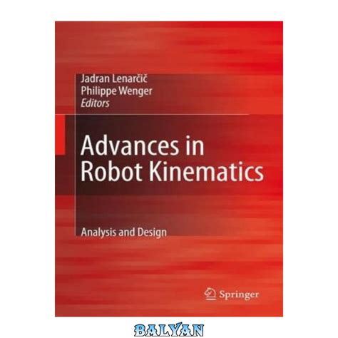 دانلود کتاب Advances In Robot Kinematics Analysis And Design بلیان