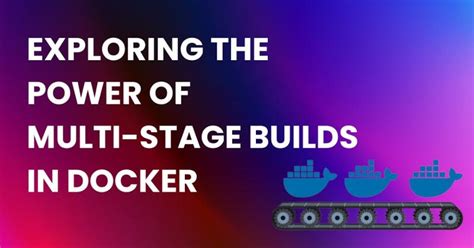 Pranav Masekar On Linkedin Exploring The Power Of Multi Stage Builds In Docker