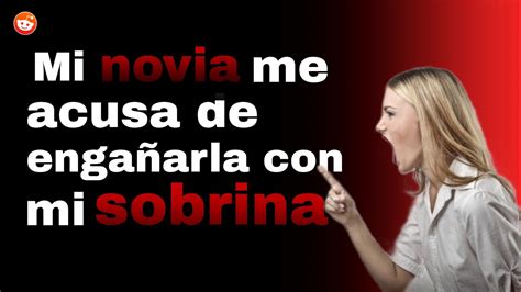 Mi Novia Cree Que Yo La Engaño Con Mi Sobrina Youtube