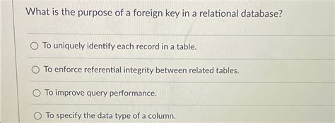 Solved What Is The Purpose Of A Foreign Key In A Relational
