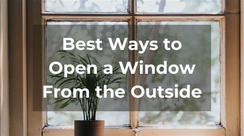These Are The Best Ways To Open A Window From The Outside Dailyhomesafety