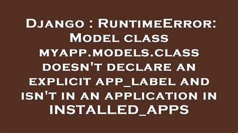 Django Runtimeerror Model Class Myappmodelsclass Doesnt Declare