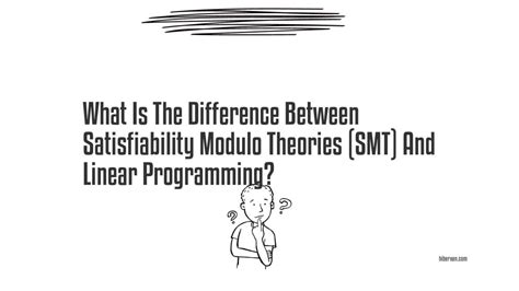 Difference Of Satisfiability Modulo Theories Smt Vs Linear Programming