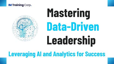 Mastering Data Driven Leadership Leveraging Ai And Analytics For Success — Im Training Corp