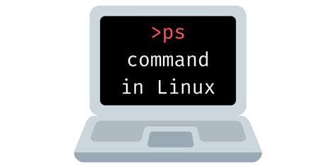 How To Use The Ps Command In Linux Linuxfordevices