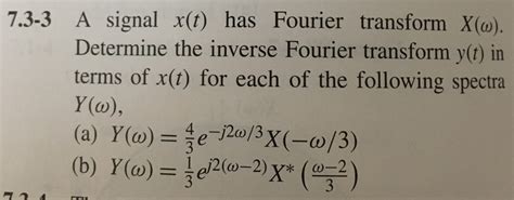 Solved 7 3 3 A Signal X T Has Fourier Transform X O