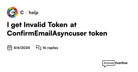 I Get Invalid Token At Confirmemailasyncuser Token C