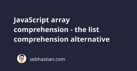 Javascript Array Comprehension The List Comprehension Alternative