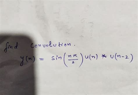 Solved Find Convolution Yn Sinmm Um U1 2 Find