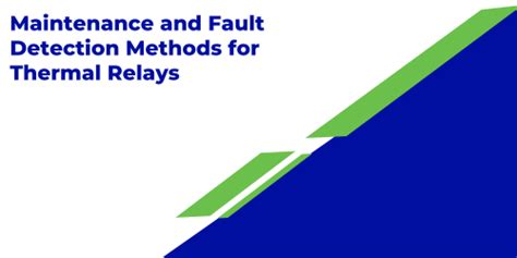 Maintenance And Fault Detection Methods For Thermal Relays