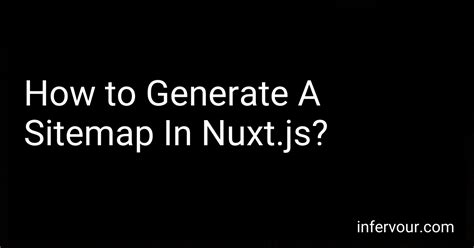 how to generate a sitemap in nuxt js in 2025
