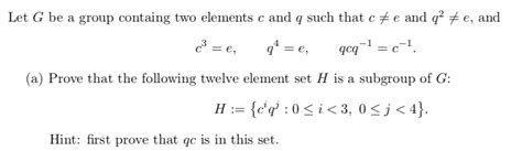 solved let g be a group containg two elements c and q such