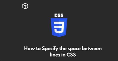 How To Specify The Space Between Lines In CSS Programming Cube