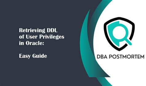 Retrieving Ddl Of User Privileges In Oracle Easy Guide