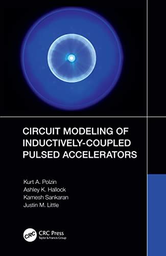 Circuit Modeling Of Inductively Coupled Pulsed Accelerators By Kurt A Polzin New 2022