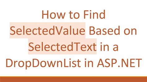 How To Find Selectedvalue Based On Selectedtext In A Dropdownlist In