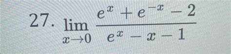 Solved 27 Limx→0ex−x−1exe−x−251