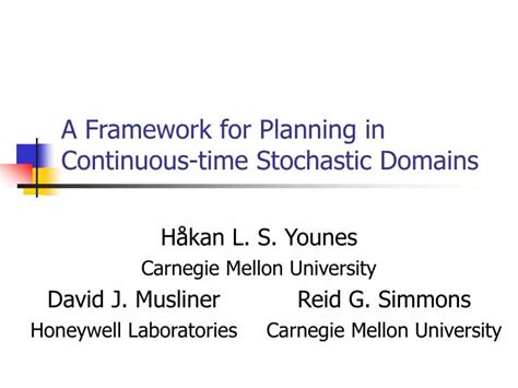 Ppt A Framework For Planning In Continuous Time Stochastic Domains Powerpoint Presentation
