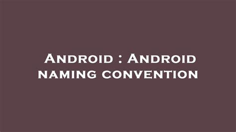 Android Android Naming Convention Youtube