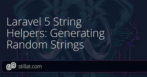 Laravel 5 String Helpers Generating Random Strings Stillat