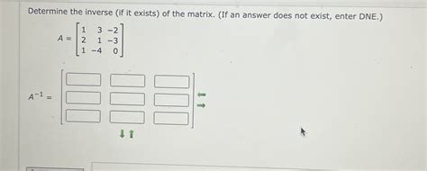 Solved Determine The Inverse If It Exists Of The Matrix Chegg Com