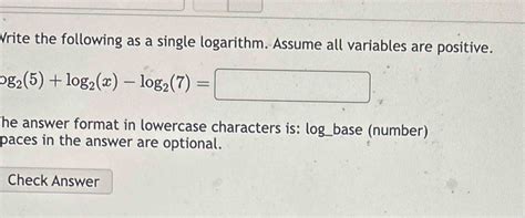 solved vrite the following as a single logarithm assume all