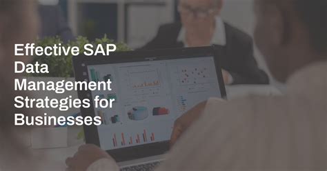 Effective Sap Data Management Strategies For Businesses