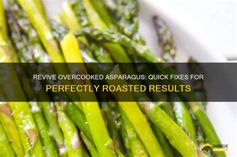 Revive Overcooked Asparagus Quick Fixes For Perfectly Roasted Results