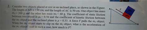 solved 2 consider two objects placed at rest in an inclined