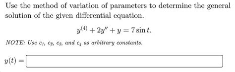 Solved Use The Method Of Variation Of Parameters To