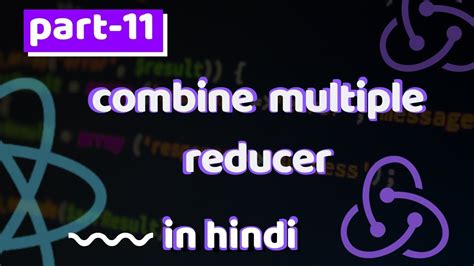 Combine One Or More Reducers In Redux CombineReducer React And Redux Tutorials In Hindi