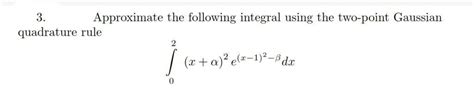 Solved Approximate The Following Integral Using The Chegg