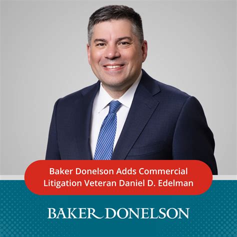 Baker Donelson Adds Commercial Litigation Veteran Daniel D Edelman Baker Donelson