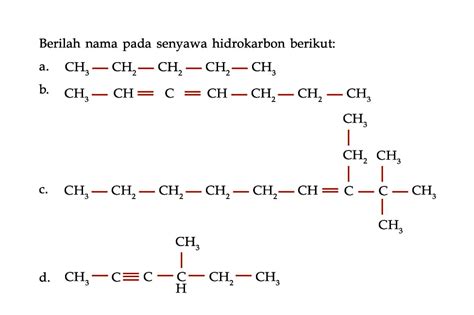 Berilah nama senyawa hidrokarbon berikut: a. CH3 - CH2