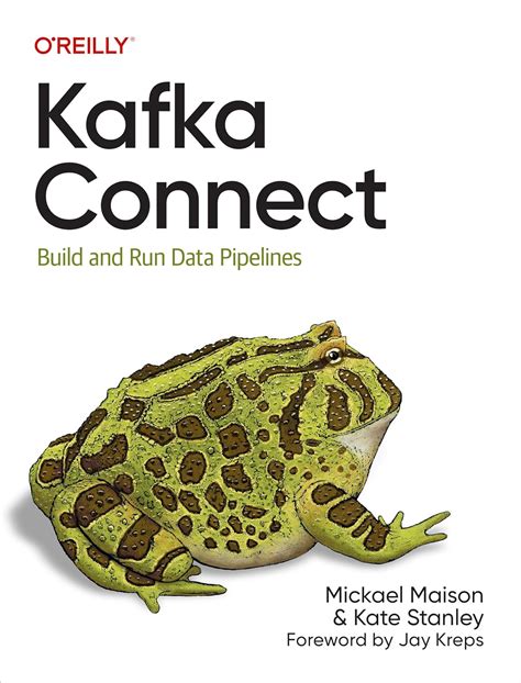 Kafka Connect Build And Run Data Pipelines Maison Mickael Stanley