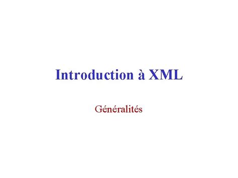 Introduction Xml Gnralits Introduction Xml Extensible Markup Language