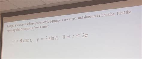 Solved Graph The Curve Whose Parametric Equations Are Given Chegg