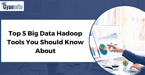 Top 5 Big Data Hadoop Tools You Should Know About