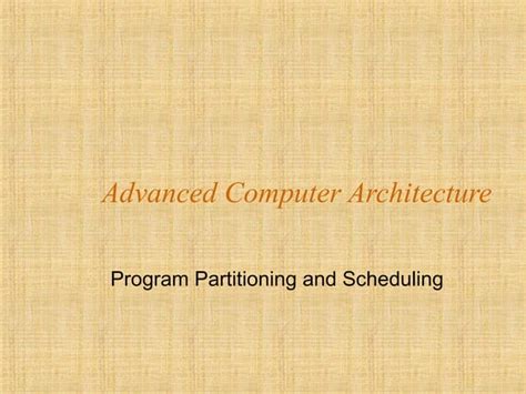 Program Partitioning And Scheduling In Advanced Computer Architecture