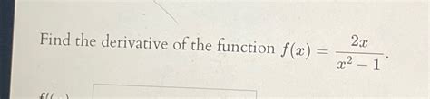 Solved Find The Derivative Of The Function F X 2xx2 1