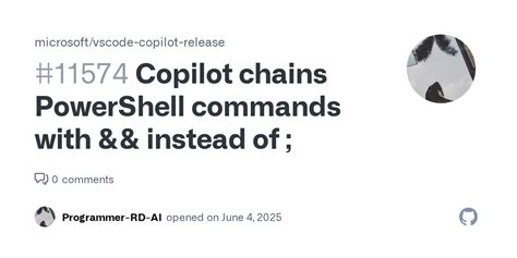 Copilot Chains Powershell Commands With Andand Instead Of · Issue 11574 · Microsoftvscode
