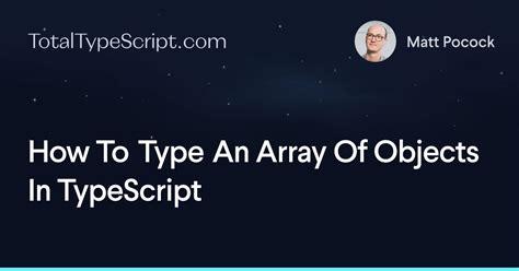 How To Type An Array Of Objects In Typescript Total Typescript