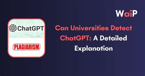 Can Universities Detect Chatgpt A Detailed Explanation Wide Ai Prompts
